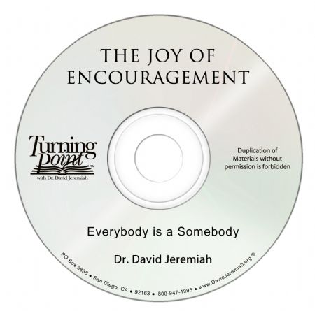 Everybody is a Somebody - DavidJeremiah.org