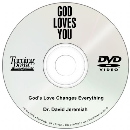 God's Love Changes Everything - DavidJeremiah.org