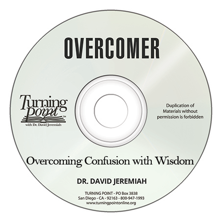 Overcoming Confusion With Wisdom - DavidJeremiah.org