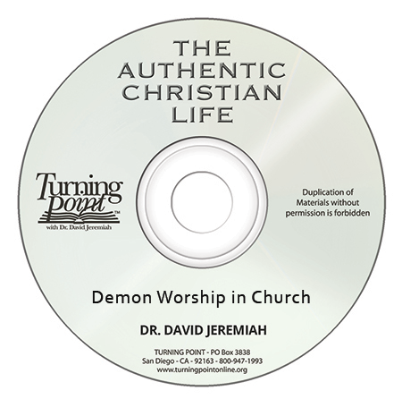 Demon Worship in Church - DavidJeremiah.org