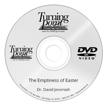 The Emptiness of Easter - DavidJeremiah.org